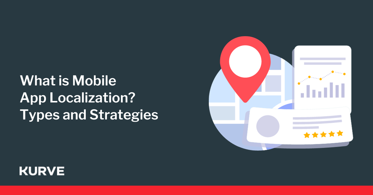 Mobile App Localization: Types & Strategies - Kurve
